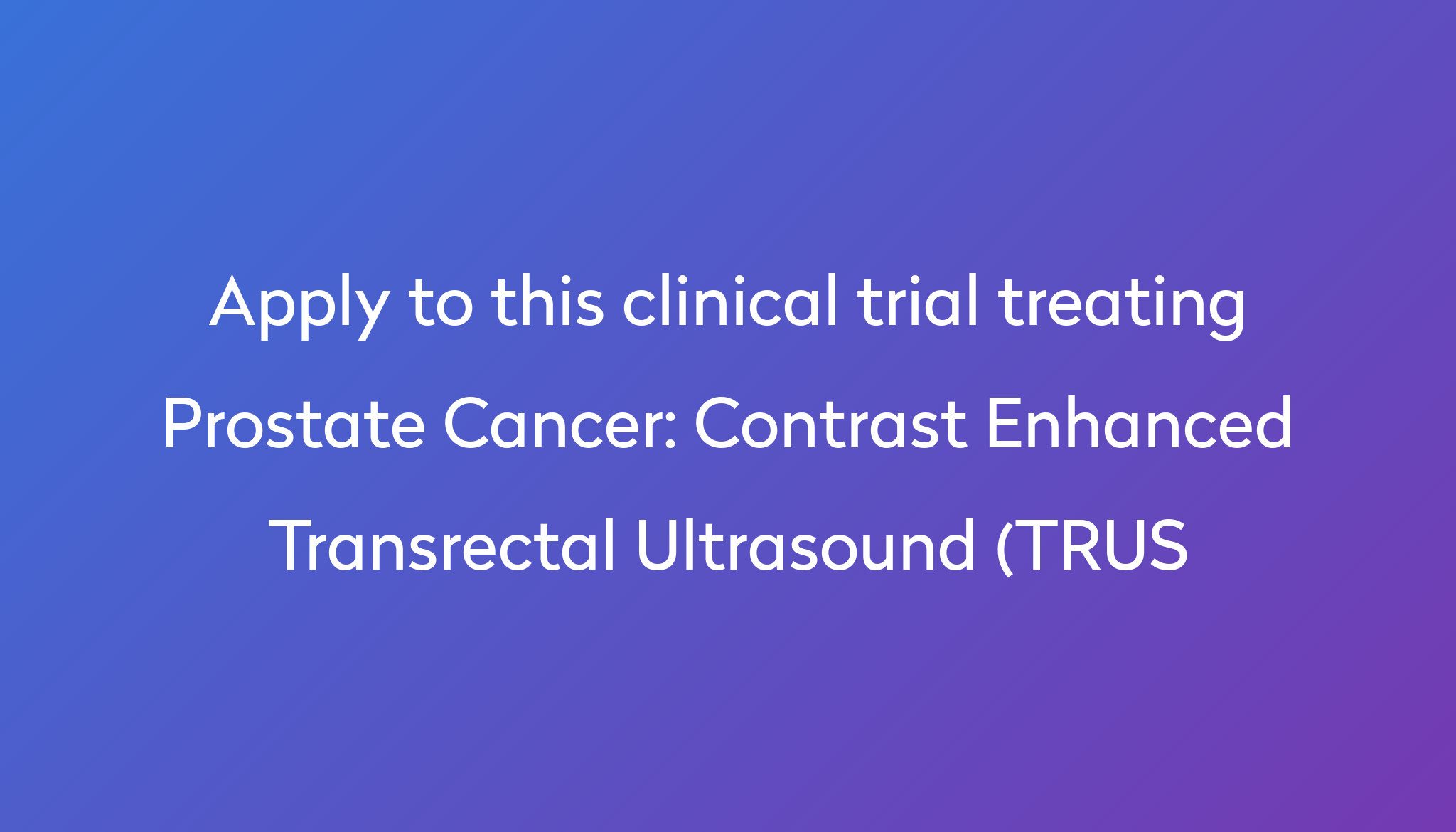 Contrast Enhanced Transrectal Ultrasound Trus For Prostate Cancer